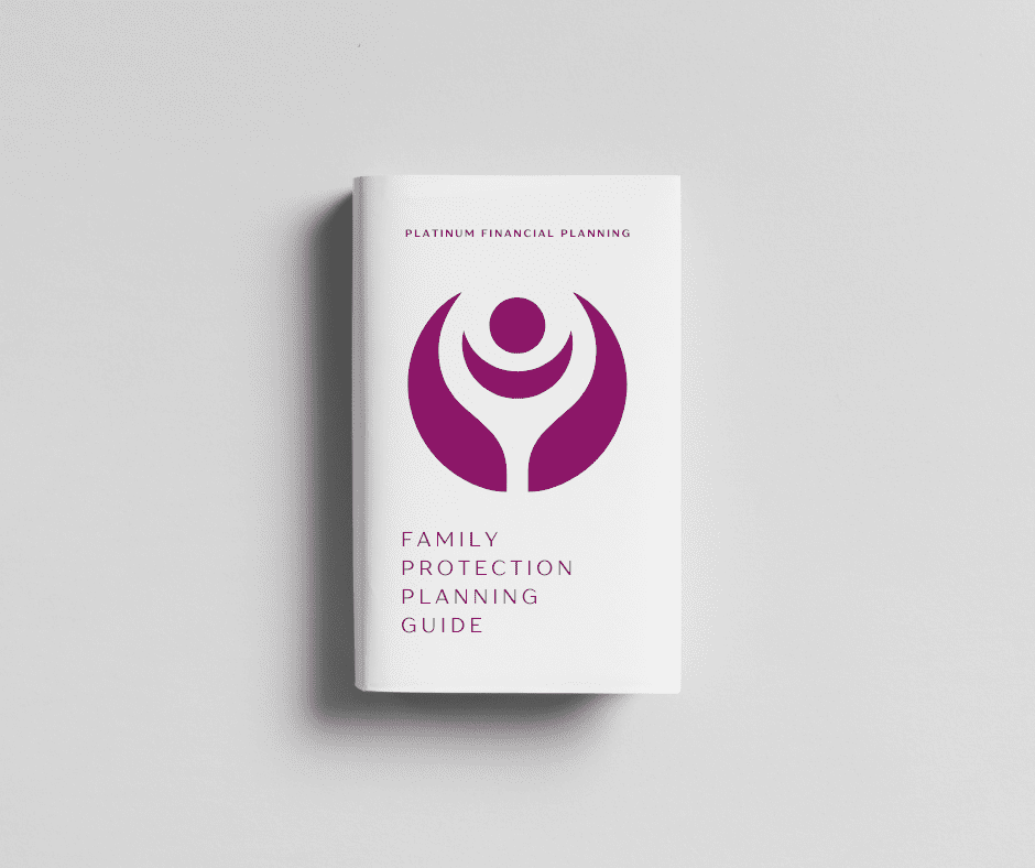 Download Your Family Protection Guide | Platinum Financial